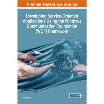Developing Service-Oriented Applications Using The Windows Communication Foundation Framework ...