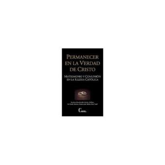 Permanecer en la Verdad de Cristo. Matrimonio y Comunión en la Iglesia ...