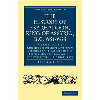 The History of Esarhaddon (Son of Sennacherib) King of Assyria, B.C ...