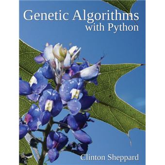 Genetic algorithms with python. - Clinton Sheppard -5% en libros | Fnac