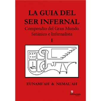 La guía del ser infernal: compendio del Gran Mundo Satánico e ...