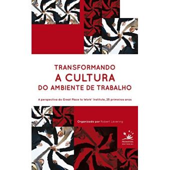 Transformando A Cultura Do Ambiente De Trabalho. A Perspectiva Do Great ...