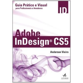 Adobe Indesign Cs5. Guia Prático E Visual Para Profissionais E Amadores ...