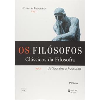 Os Filósofos. Clássicos da Filosofia. De Sócrates a Rousseau - Volume 1 ...