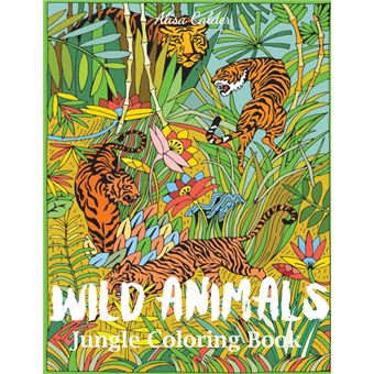 Wild Animals Jungle Coloring Book - Alisa Calder -5% en libros | Fnac