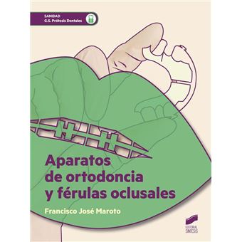 Aparatos de ortodoncia y férulas oclusales - Francisco José Maroto ...