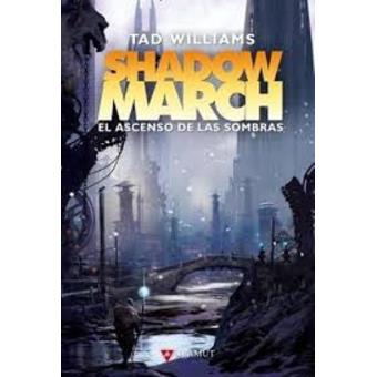 Shadowmarch. El ascenso de las sombras - Tad Williams, Tad Williams -5% ...