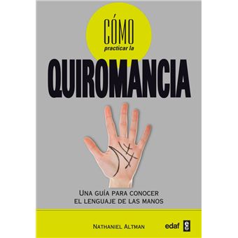 Cómo practicar la quiromancia - Nathaniel Altman -5% en libros | Fnac