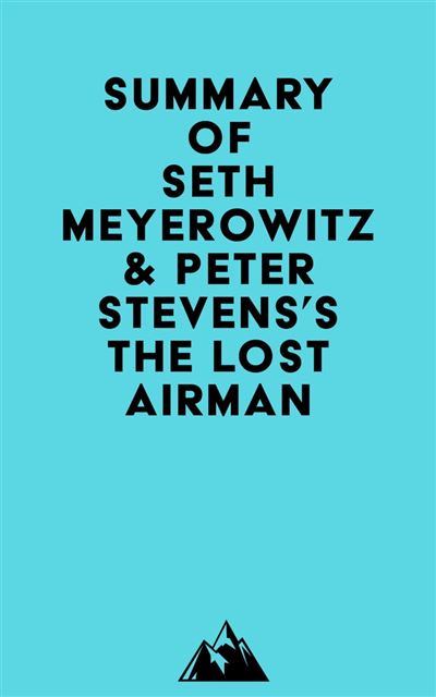 Summary of Seth Meyerowitz & Peter Stevens's The Lost Airman - -lo ...