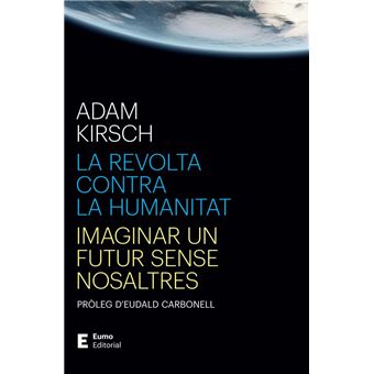 La revolta contra la humanitat - EUDALD CARBONELL ROURA, Adam Kirsch ...