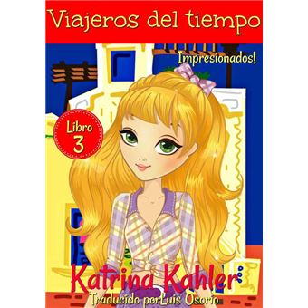 Viajeros del tiempo Libro 3: Impresionados! - -lo mejor de | Fnac en Fnac
