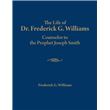 The Life of Dr. Frederick G. Williams: Counselor to the Prophet Joseph ...