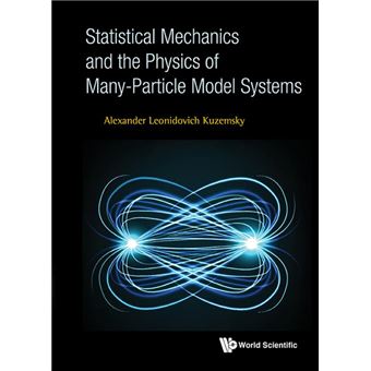 Statistical Mechanics And The Physics Of Many-particle Model Systems ...