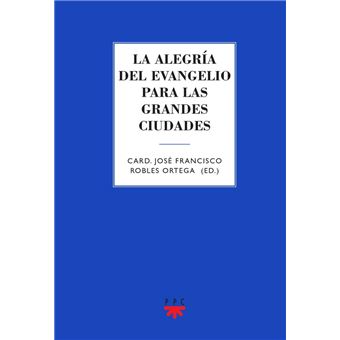 La alegría del Evangelio para las grandes ciudades - Carlos Aguiar ...