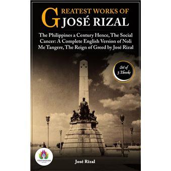 Greatest Works of José Rizal: [The Philippines a Century Hence by José ...
