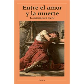 Entre el amor y la muerte. Las pasiones en el arte - Varios autores -5% ...