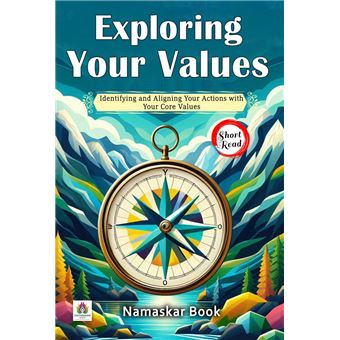 Exploring Your Values: Identifying and Aligning Your Actions with Your ...