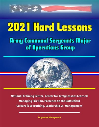2021 Hard Lessons: Army Command Sergeants Major of Operations Group ...