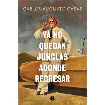 Ya no quedan junglas adonde regresar - Carlos Augusto Casas · 5% de descuento | Fnac
