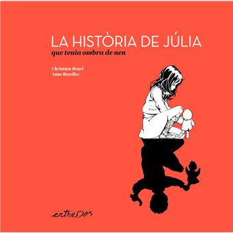 La història de Júlia que tenia ombra de nen - Christian Bruel -5% en ...