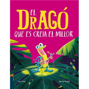 El Dragó Que Es Creia El Millor - Rachel Bright -5% en libros | Fnac