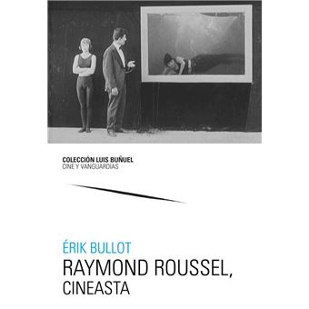 Raymond Roussel, cineasta - Erik Bullot -5% en libros | Fnac