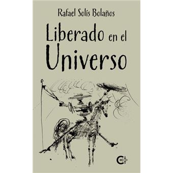 Liberado En El Universo - RAFAEL SOLIS BOLAÑOS -5% en libros | Fnac