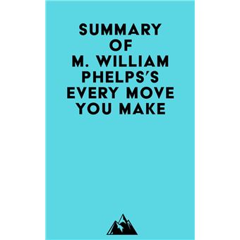 Summary of M. William Phelps's Every Move You Make - -lo mejor de ...