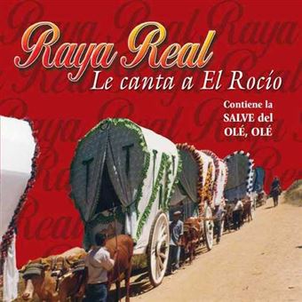 Raya Real le canta al Rocío - CD - Raya Real - Disco | Fnac