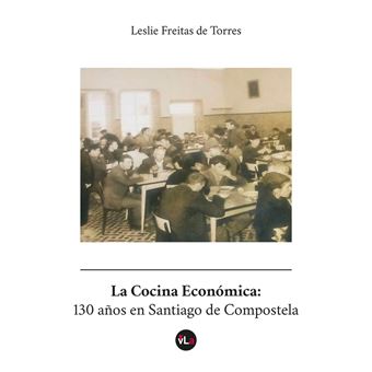 La Cocina Económica: 130 años en Santiago de Compostela - Leslie ...