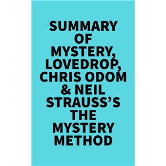 Summary of Mystery, Lovedrop, Chris Odom & Neil Strauss's The Mystery ...