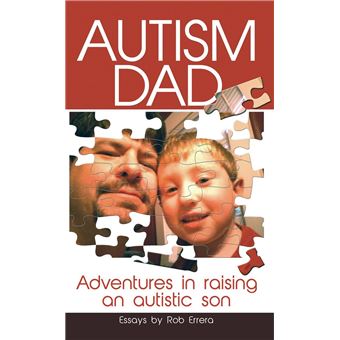Autism Dad: Adventures In Raising An Autistic Son - -lo mejor de | Fnac ...
