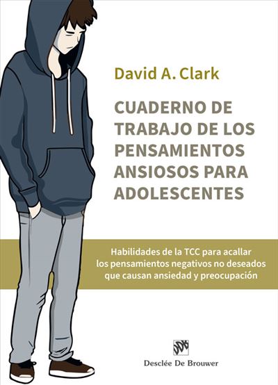 Cuaderno de trabajo de los pensamientos ansiosos para adoles - David A. Clark -5% en libros | Fnac