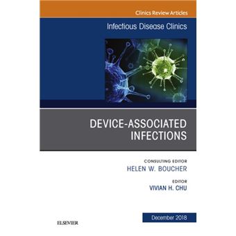 Device-Associated Infections, An Issue of Infectious Disease Clinics of ...