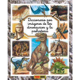 Diccionario por imágenes - Dinosaurios y Prehistoria - Varios autores -5% en libros | Fnac