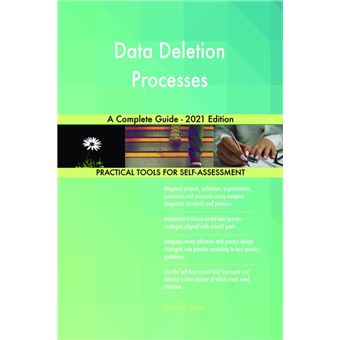 Data Deletion Processes A Complete Guide - 2021 Edition - -lo mejor de ...