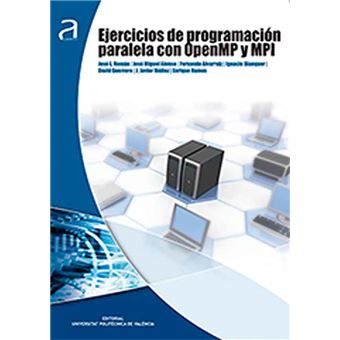 Ejercicios De Programación Paralela Con Openmp Y Mpi - David Guerrero López, Ignacio Blanquer ...