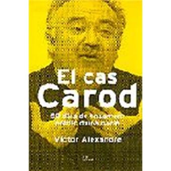 El cas Carod. - Victor Alexandre -5% en libros | Fnac