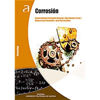 Corrosión - Bianca Lucas Granados, José García Antón, Ramón Manuel Fernández Domene, Rita ...