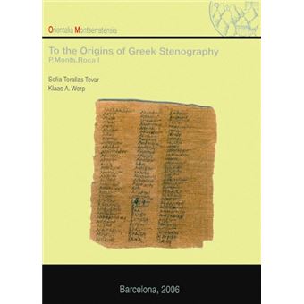 To the origins of greek stenography - TORALLAS TOVAR, SOFÍA;WORP, KLAAS ...