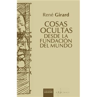 Cosas ocultas desde la fundación del mundo - René Girard -5% en libros ...