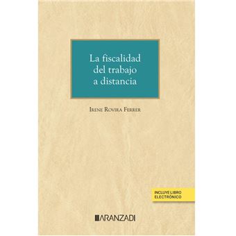 La fiscalidad del trabajo a distancia (Papel + e-book) - Irene Rovira ...