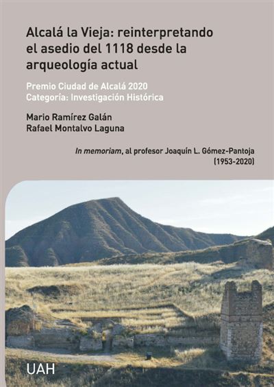 Alcalá la Vieja: reinterpretando el asedio del 1118 desde la arqueología actual - Mario Ramírez ...