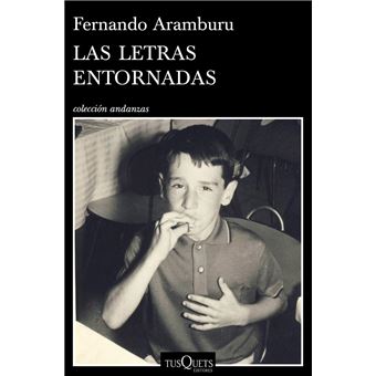 Las letras entornadas - Fernando Aramburu · 5% de descuento | Fnac