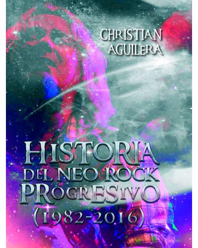 Historia del neo rock progresivo - Christian Aguilera -5% en libros | Fnac