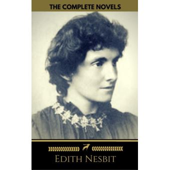 Edith Nesbit: The complete Novels (Golden Deer Classics) - -lo mejor de ...