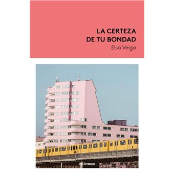 La Certeza De Tu Bondad - ELSA VEIGA -5% en libros | Fnac