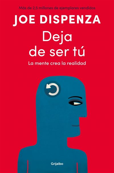 Deja de ser tú - Joe Dispenza · 5% de descuento | Fnac
