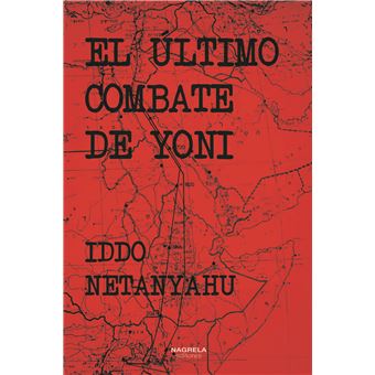 El Último Combate De Yoni - Iddo Netanyahu -5% en libros | Fnac