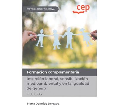 Manual. Inserción laboral, sensibilización medioambiental y en la igualdad de género (FCOO03 ...